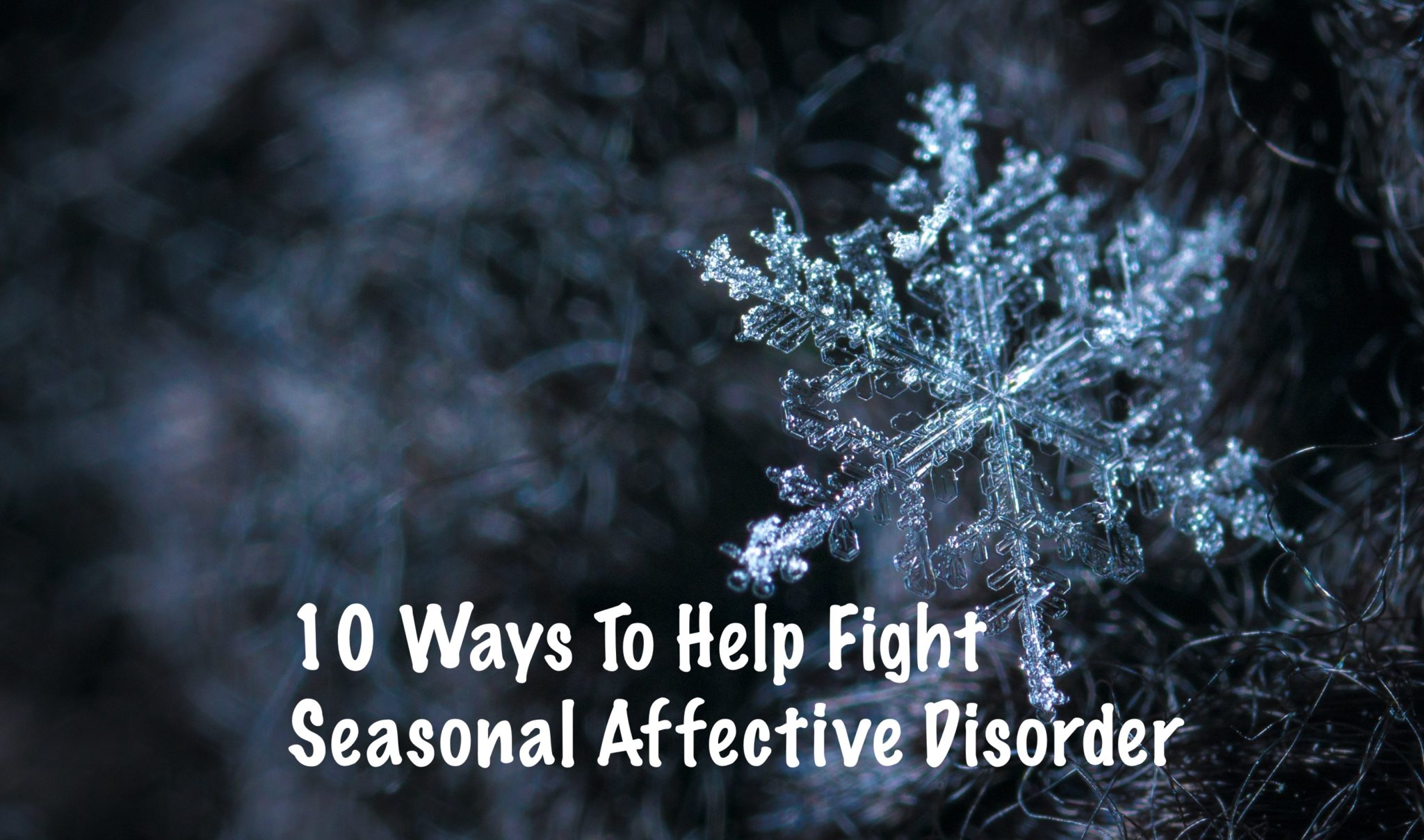 10 Ways to Fight Seasonal Affective Disorder And Drug Addiction - 10 ...